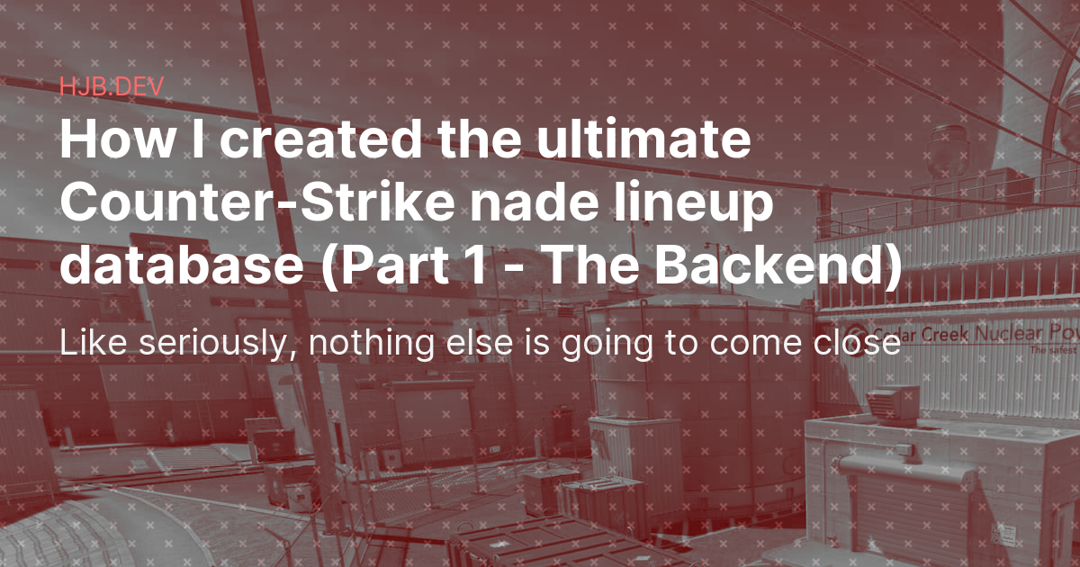 How I created the ultimate Counter-Strike nade lineup database (Part 1 ...