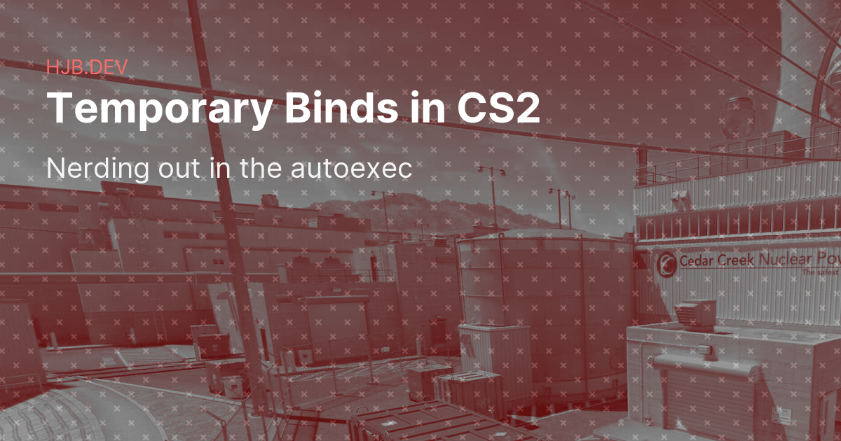 Temporary Binds in CS2 - Harry Bayliss